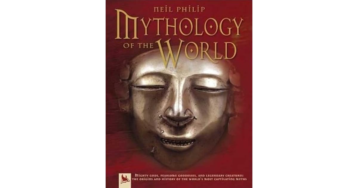 Mythology of the World by Neil Philip