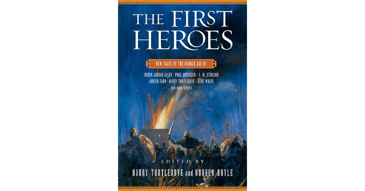 The First Heroes: New Tales of the Bronze Age by Harry Turtledove