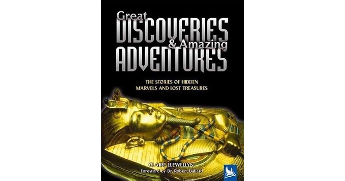 Great Discoveries & Amazing Adventures: The Stories of Hidden Marvels ...
