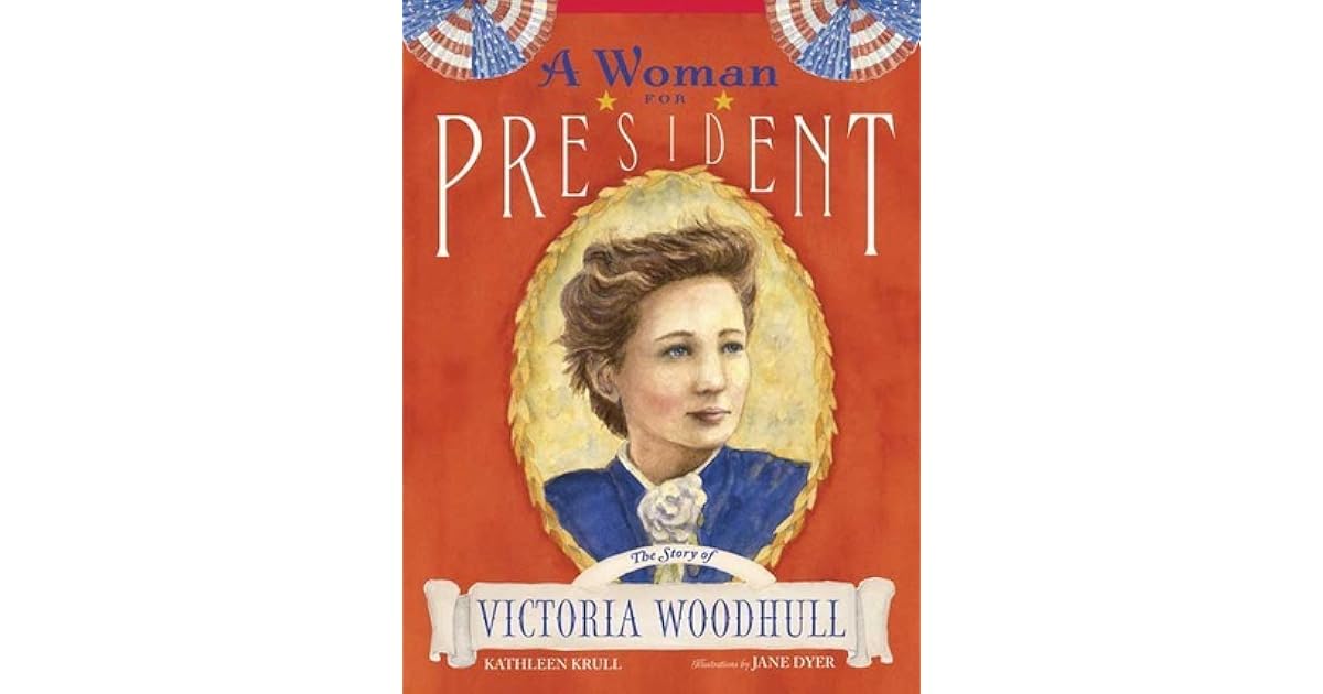 A Woman for President: The Story of Victoria Woodhull by Kathleen Krull