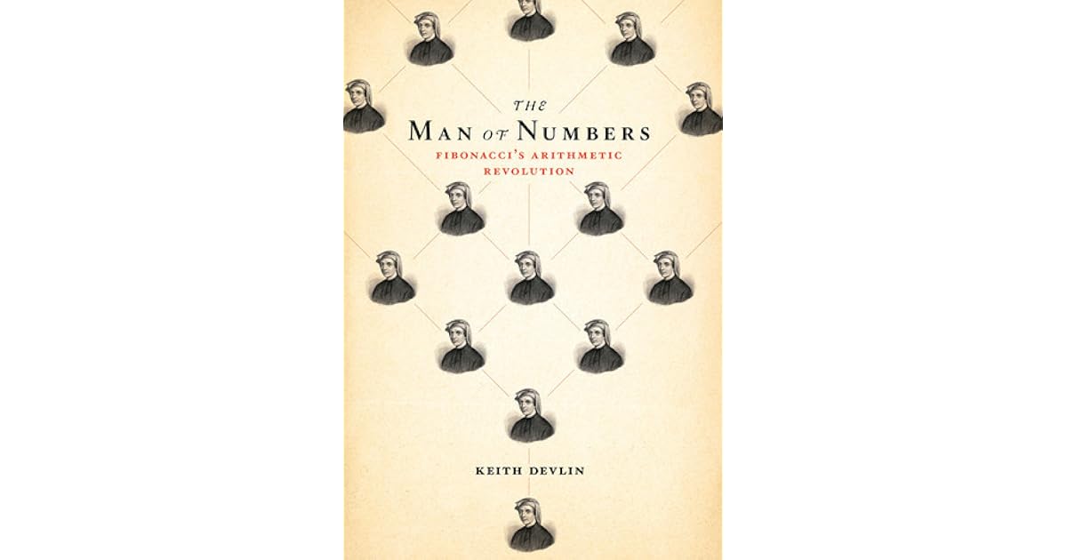 The Man of Numbers: Fibonacci's Arithmetic Revolution by Keith Devlin