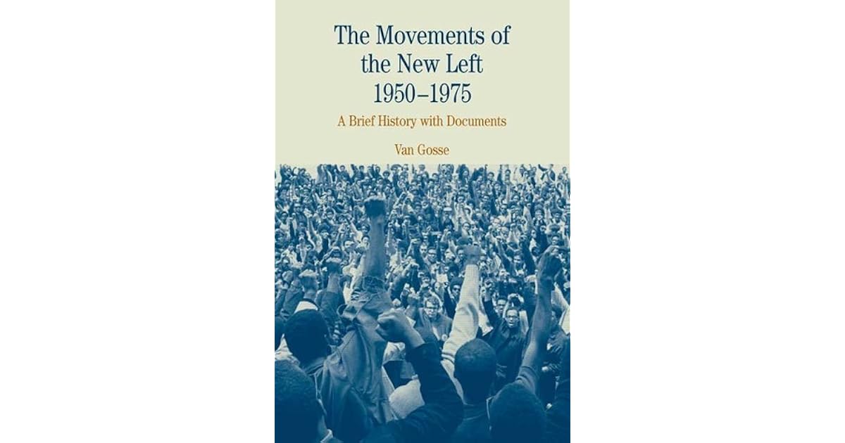 The Movements of the New Left, 1950-1975: A Brief History with ...