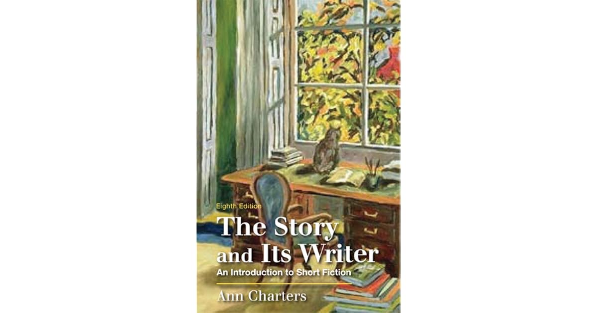 The Story and Its Writer: An Introduction to Short Fiction: Eighth ...