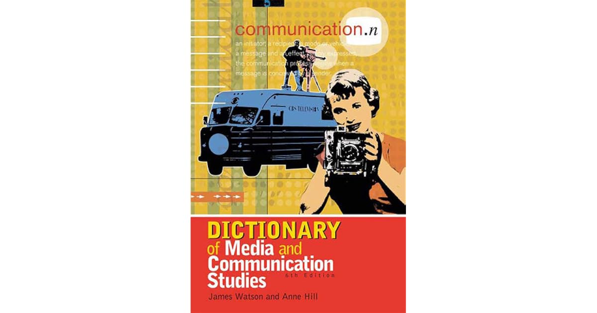 Dictionary of Media and Communication Studies by James Watson