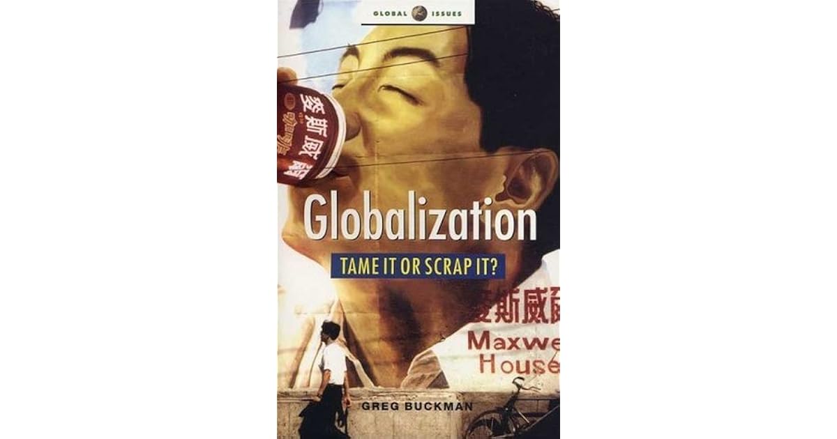 Globalization: Tame It or Scrap It?: Mapping the Alternatives of the ...