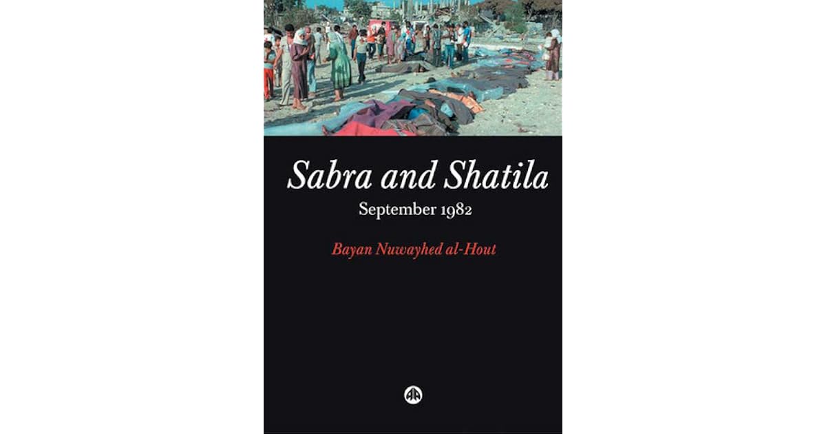 Sabra and Shatila: September 1982 by Bayan Nuwayhed al-Hout