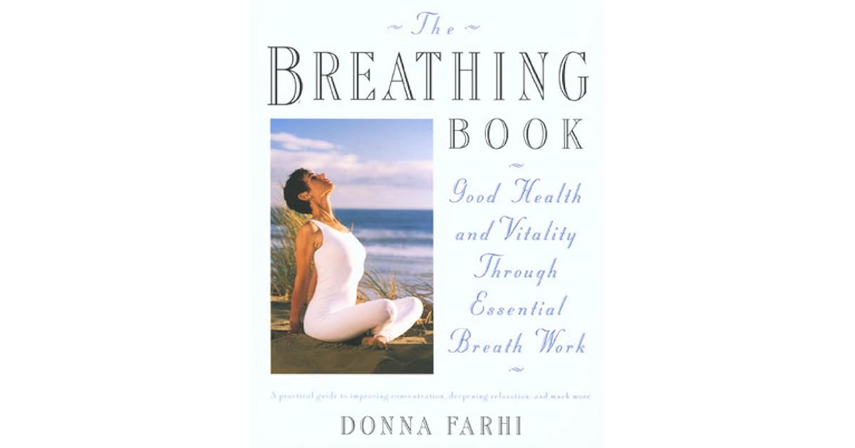 The Breathing Book: Good Health and Vitality Through Essential Breath ...