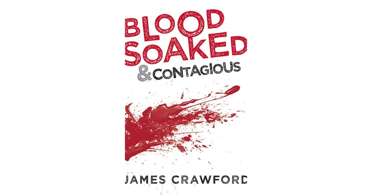 Blood Soaked and Contagious (Blood Soaked #1) by James Crawford