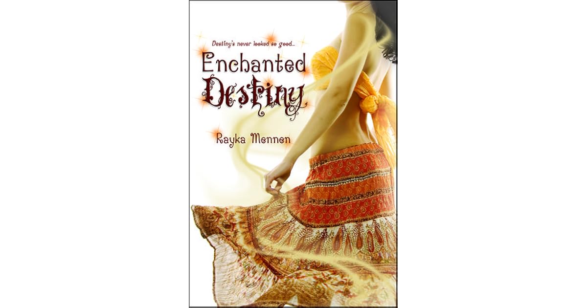 Enchanted Destiny (Enchanted Destiny, #1) by Rayka Mennen