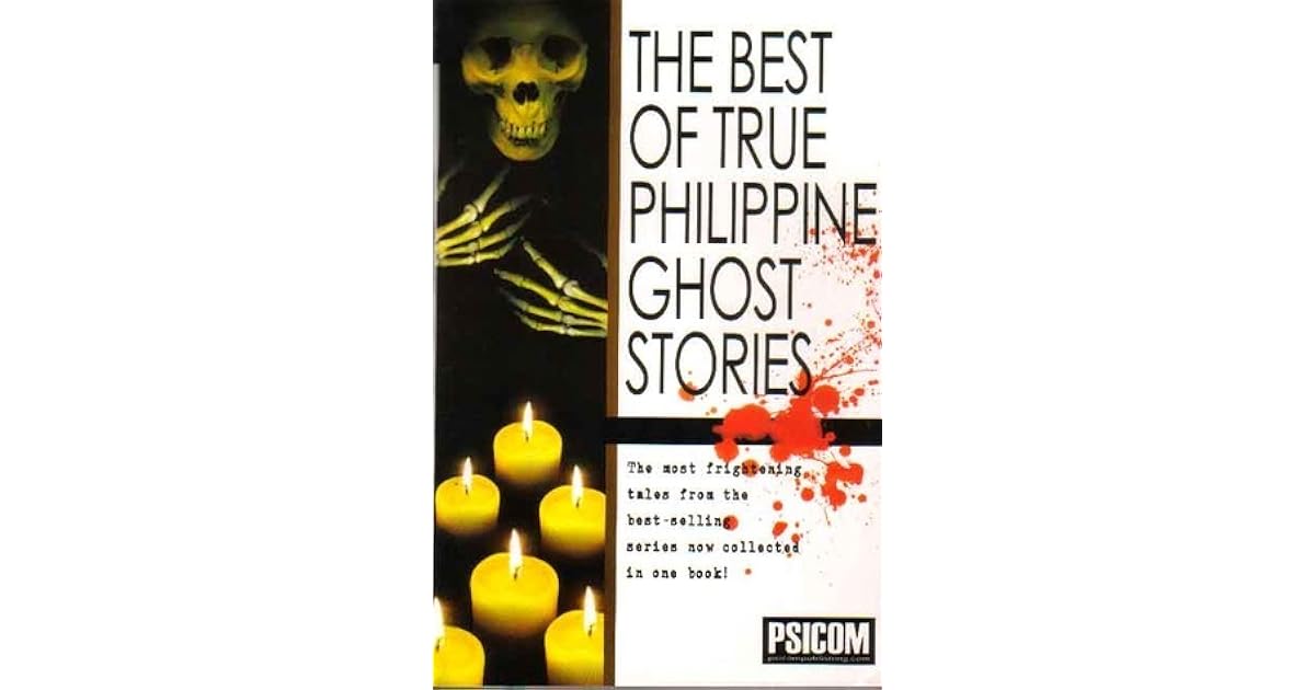 The Best of True Philippine Ghost Stories by Alexie Cruz
