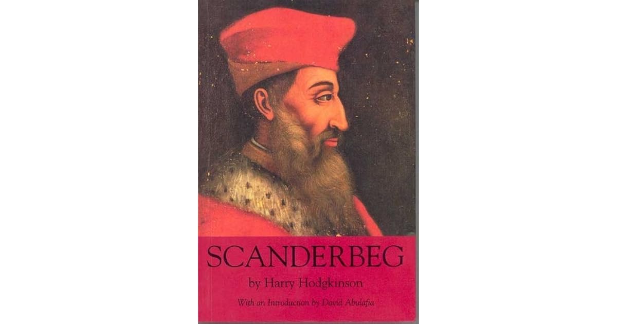 Scanderbeg: From Ottoman Captive to Albanian Hero by Harry Hodgkinson
