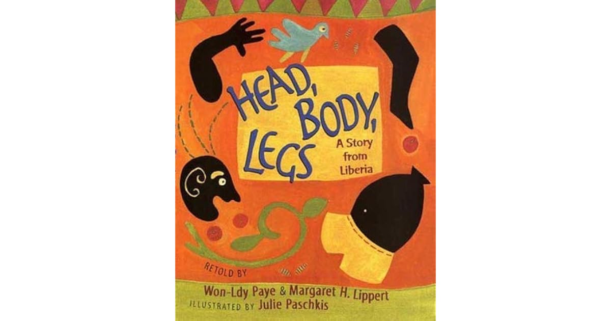 Head, Body, Legs: A Story from Liberia by Won-Ldy Paye