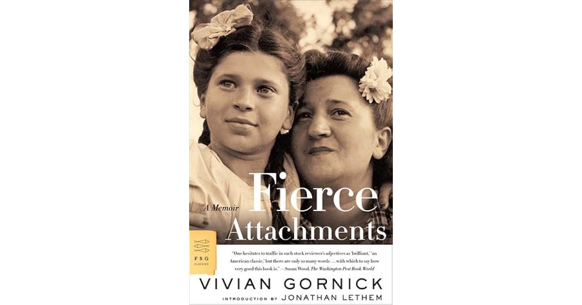 Fierce Attachments: A Memoir by Vivian Gornick