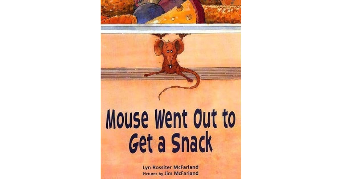 Mouse Went Out to Get a Snack by Lyn Rossiter McFarland