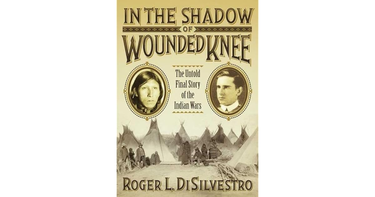 In The Shadow of Wounded Knee: The Untold Final Chapter of the Indian ...