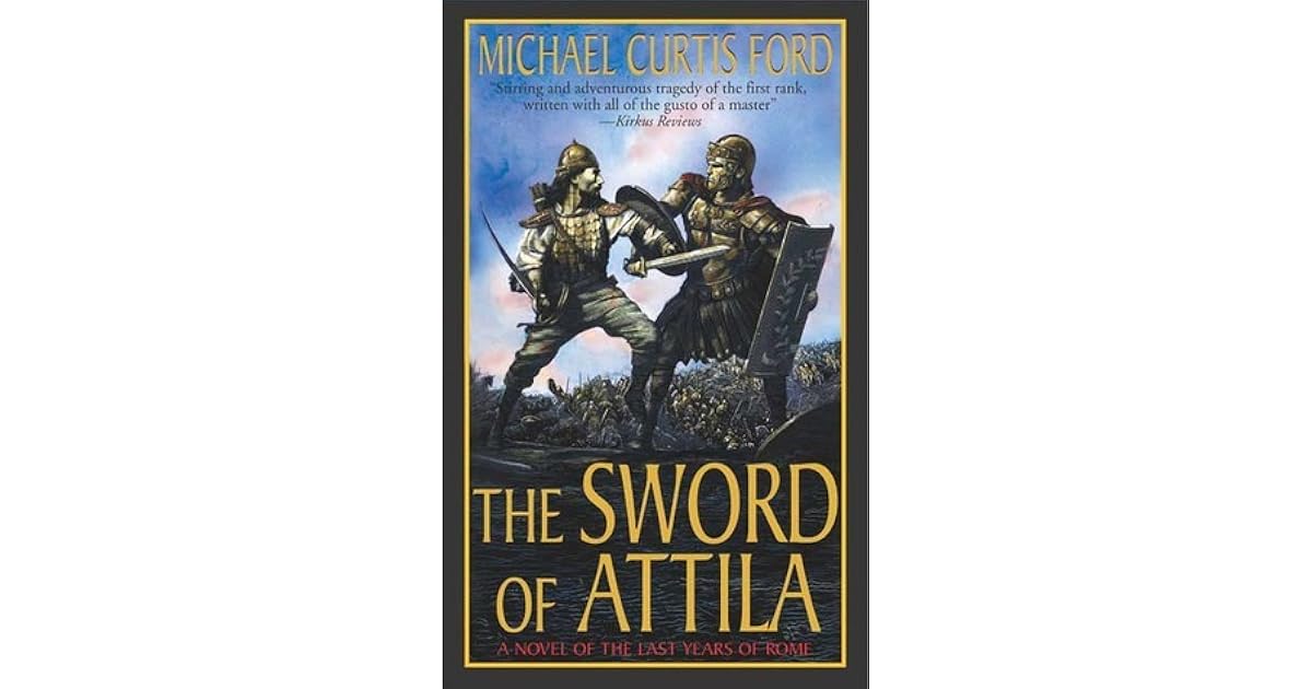 The Sword of Attila: A Novel of the Last Years of Rome by Michael ...