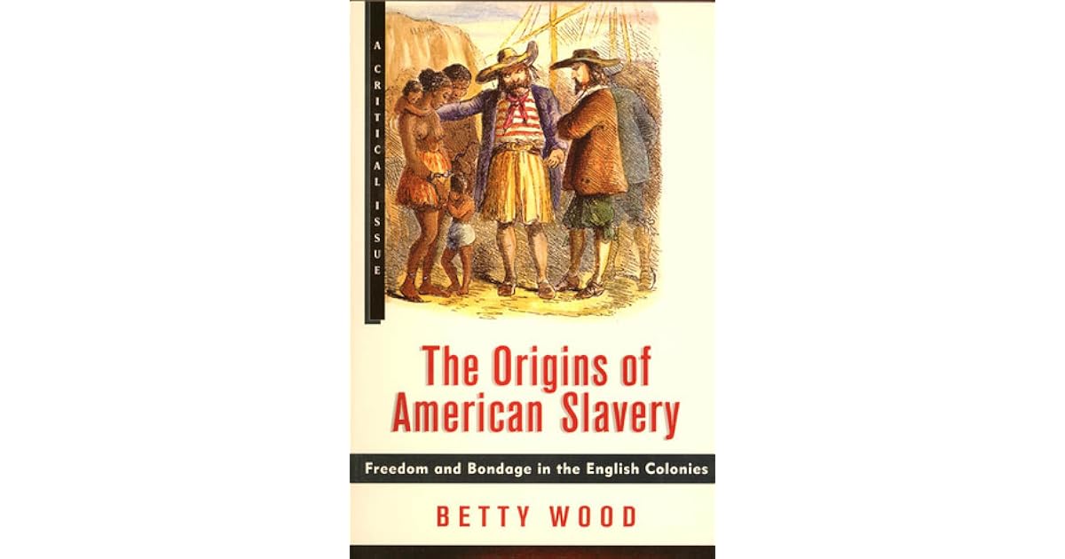 The Origins of American Slavery: Freedom and Bondage in the English ...