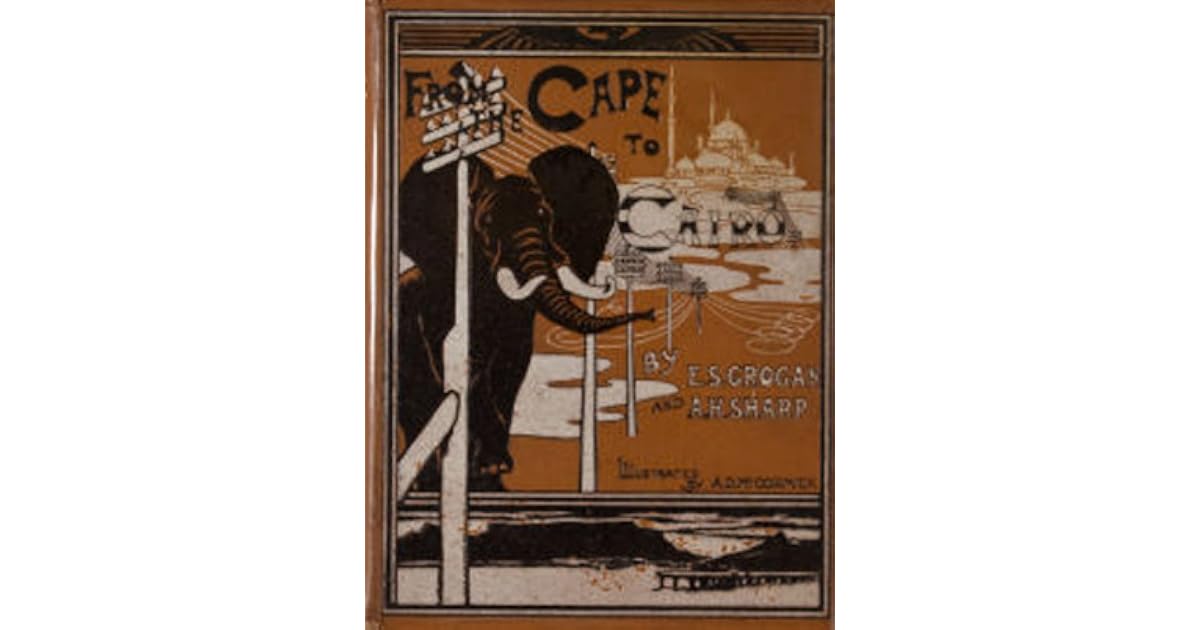 From the Cape to Cairo by Ewart S. Grogan
