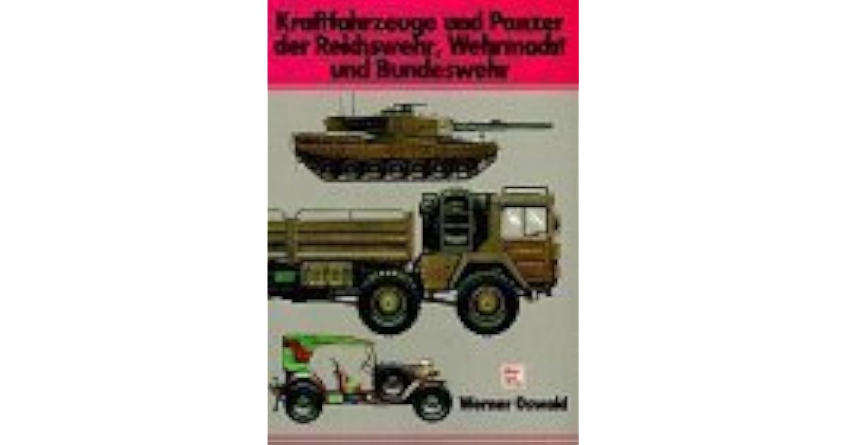 Kraftfahrzeuge Und Panzer Der Reichswehr, Wehrmacht Und Bundeswehr ...