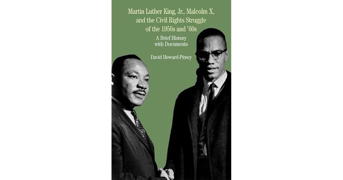 Martin Luther King, Jr., Malcolm X, and the Civil Rights Struggle of ...
