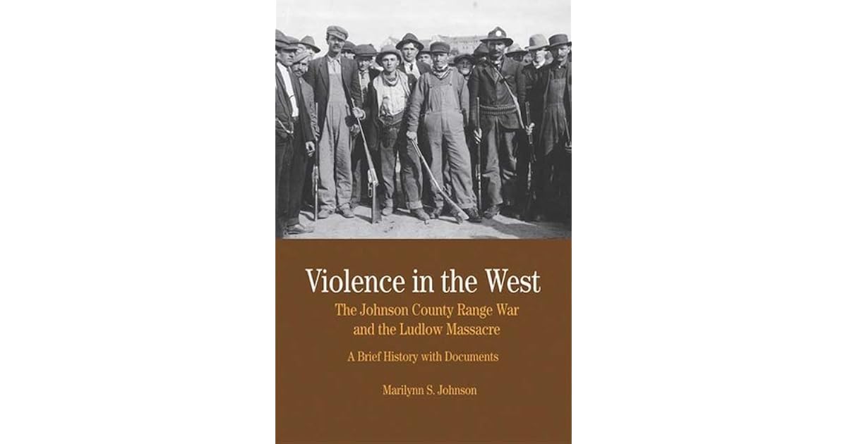 Violence in the West: The Johnson County Range War and Ludlow Massacre ...