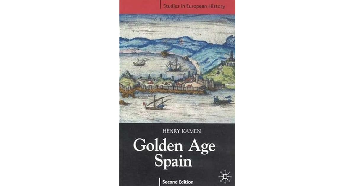 Golden Age Spain by Henry Kamen