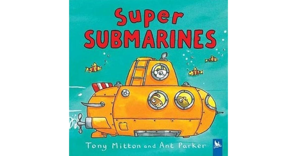 Super Submarines by Tony Mitton