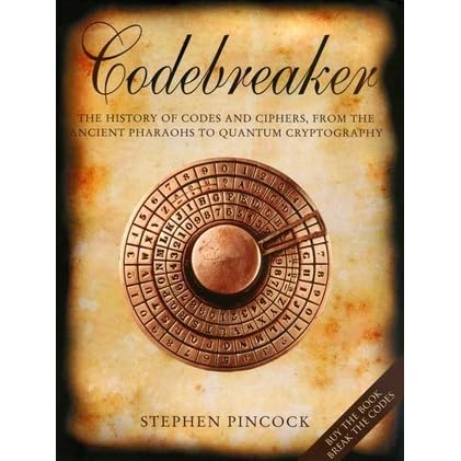Codebreaker: The History of Codes and Ciphers, from the Ancient ...