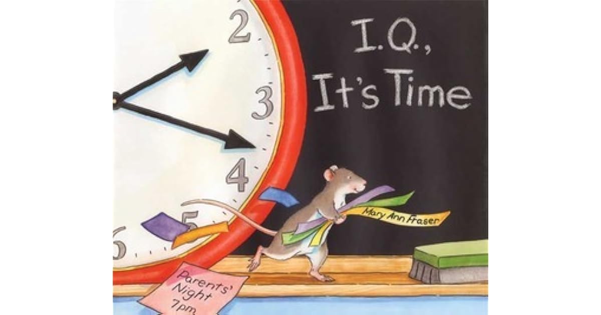 I.Q., It's Time by Mary Ann Fraser