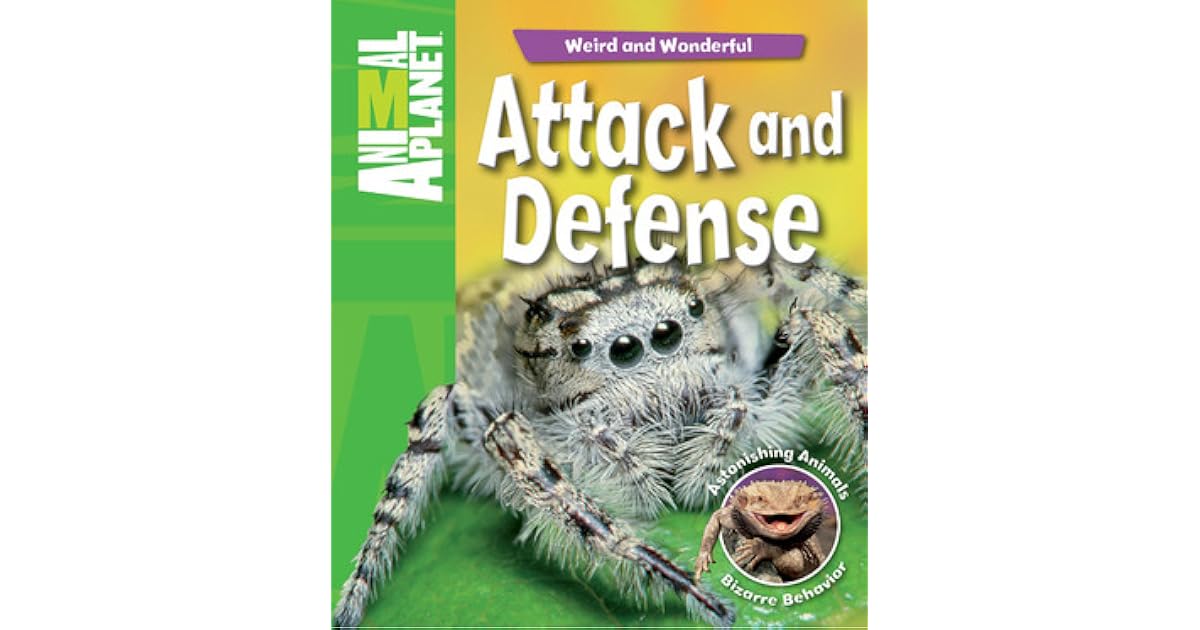 Weird and Wonderful: Attack and Defense: Astonishing Animals, Bizarre ...