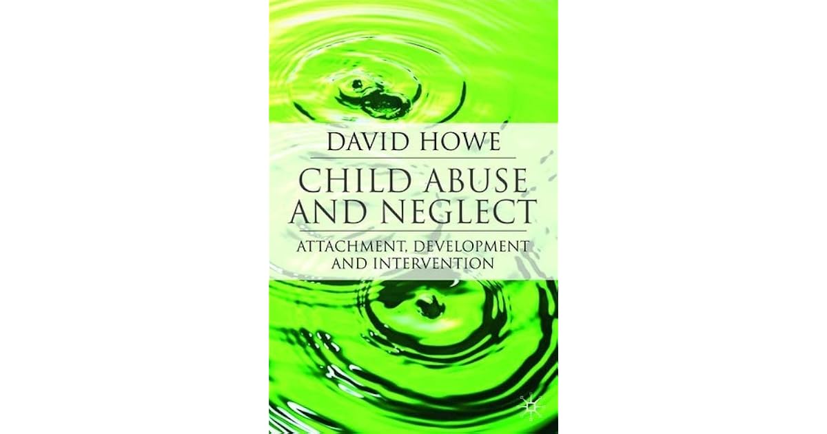 Child Abuse and Neglect: Attachment, Development and Intervention by ...