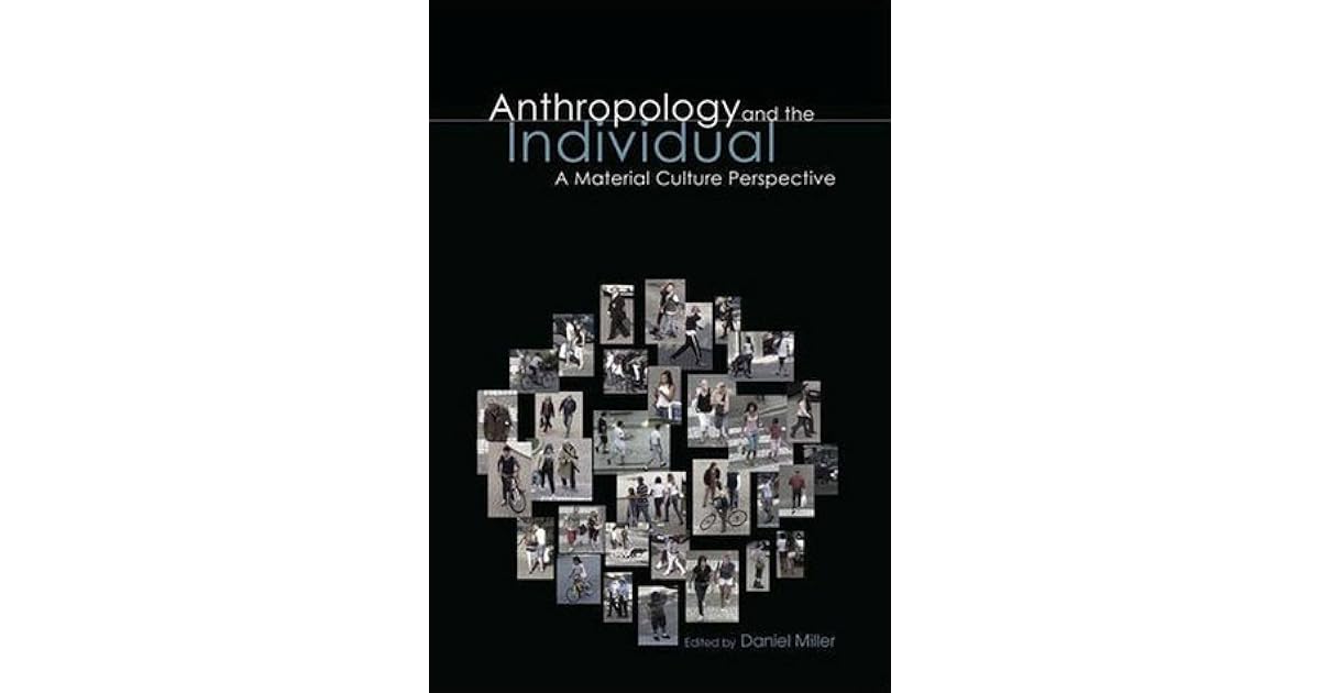 Anthropology and the Individual: A Material Culture Perspective by Daniel Miller
