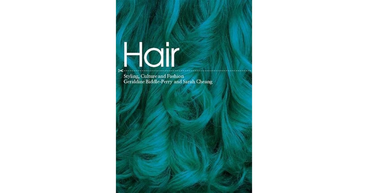 Hair: Styling, Culture and Fashion by Geraldine Biddle-Perry