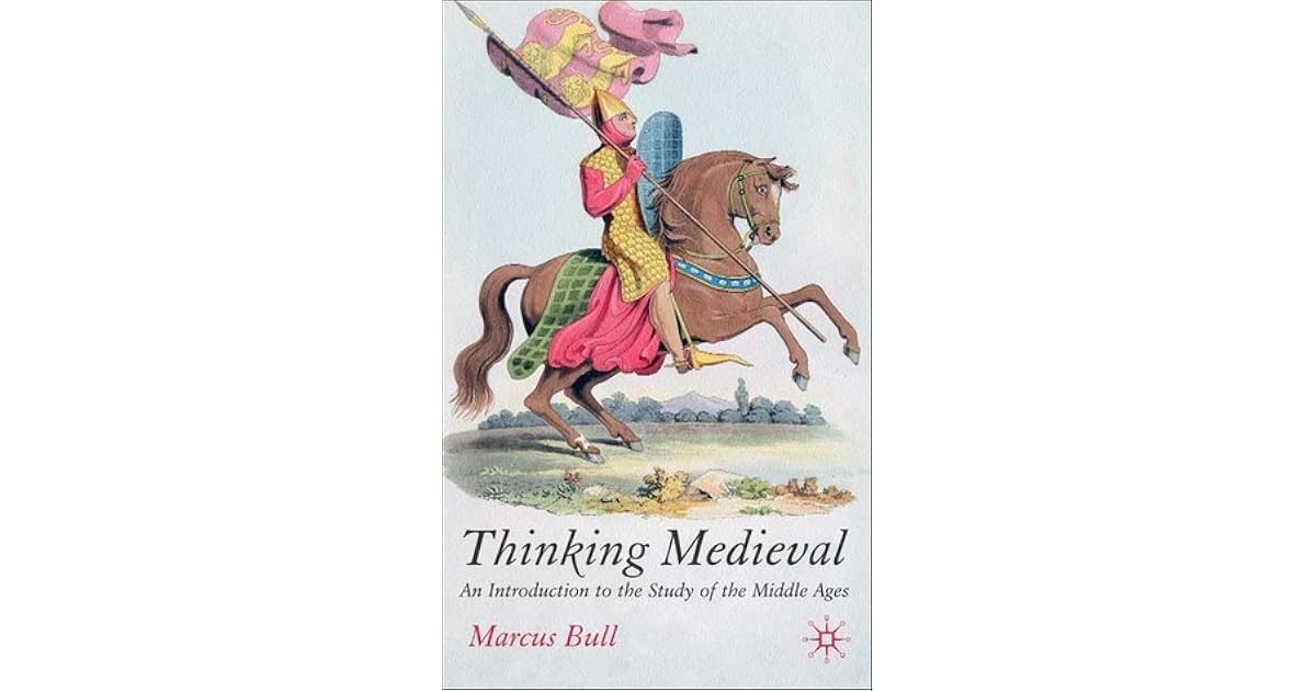 Thinking Medieval: An Introduction to the Study of the Middle Ages by ...