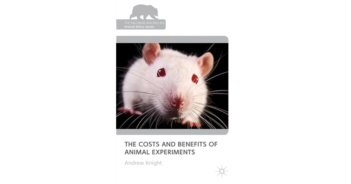 The Costs and Benefits of Animal Experiments by Andrew Knight