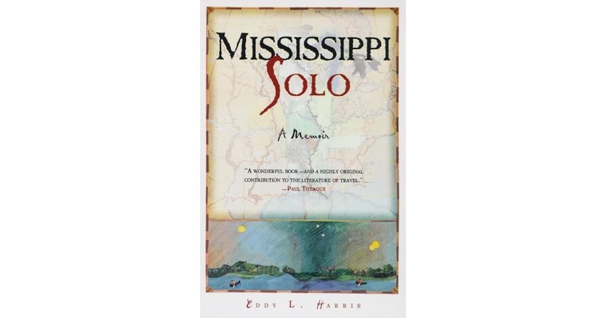 Mississippi Solo: A River Quest by Eddy L. Harris