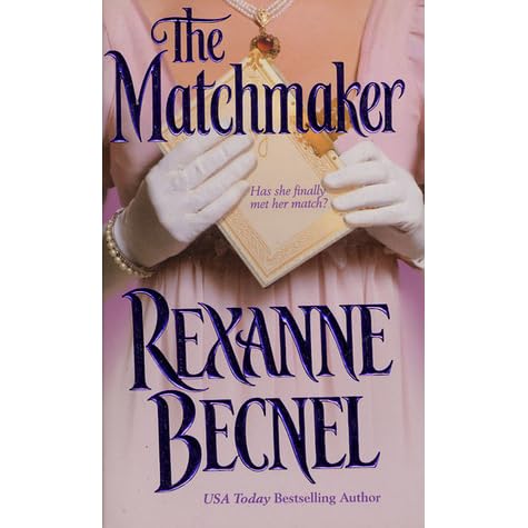 The Matchmaker (Maker, #1) by Rexanne Becnel — Reviews, Discussion, Bookclubs, Lists