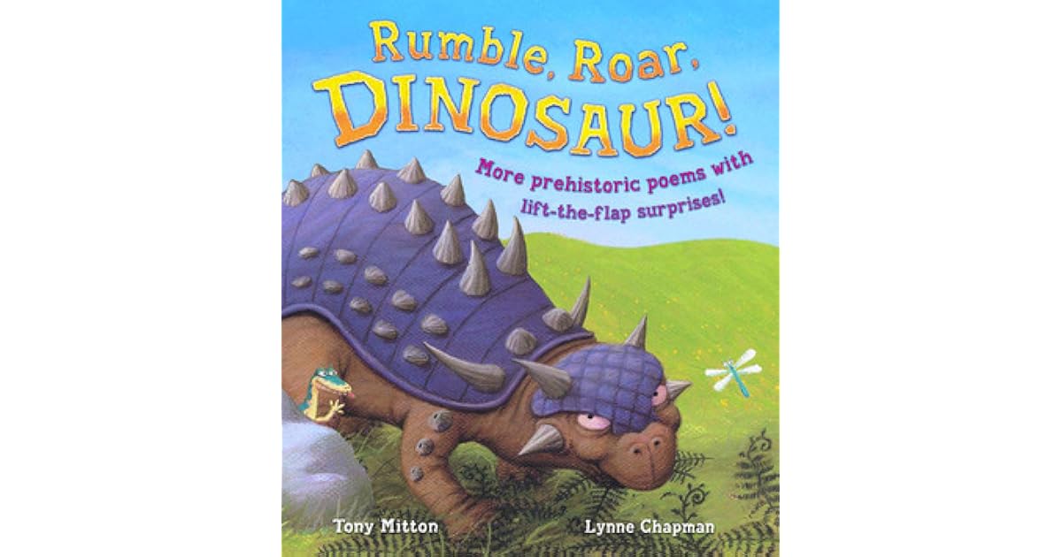 Rumble, Roar, Dinosaur!: More prehistoric poems with lift-the-flap ...