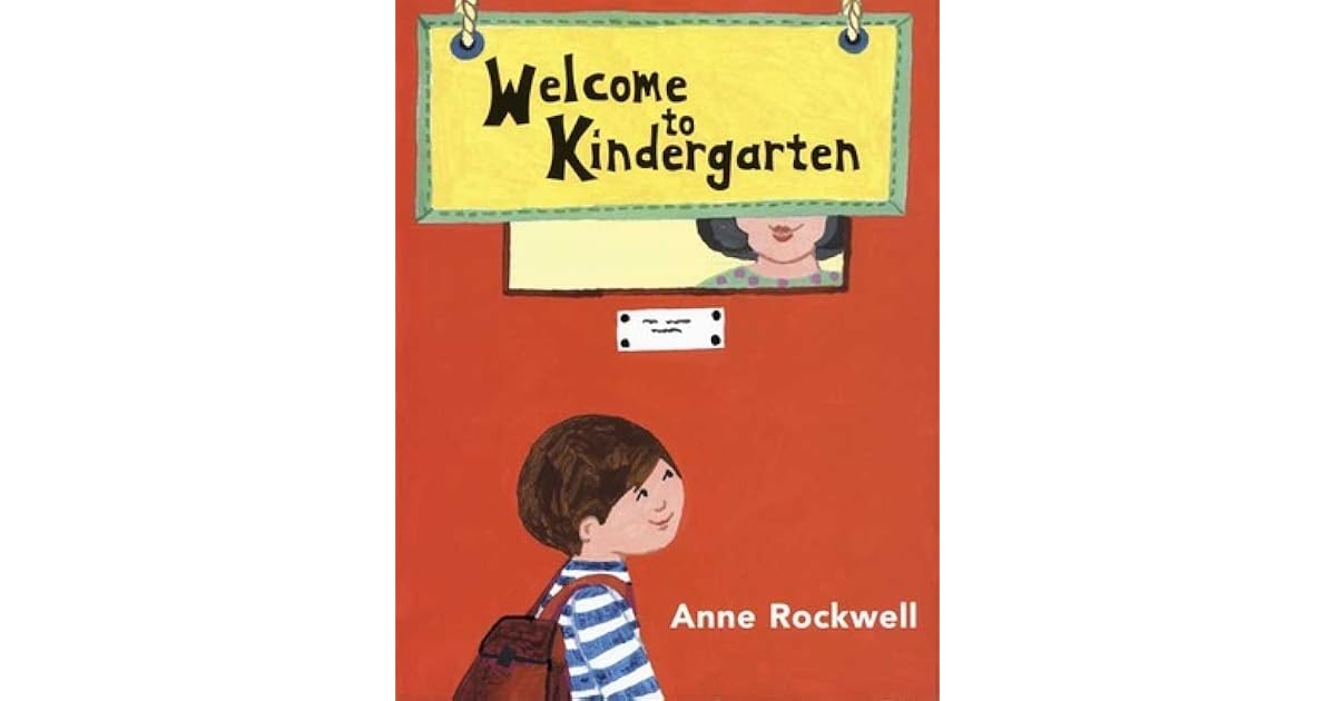 Welcome to Kindergarten by Anne Rockwell