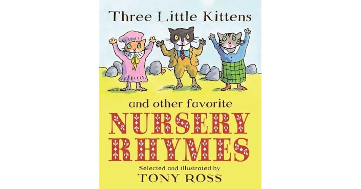 Three Little Kittens and Other Favorite Nursery Rhymes by Tony Ross