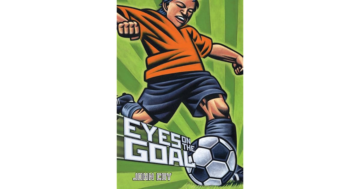 Eyes on the Goal by John Coy