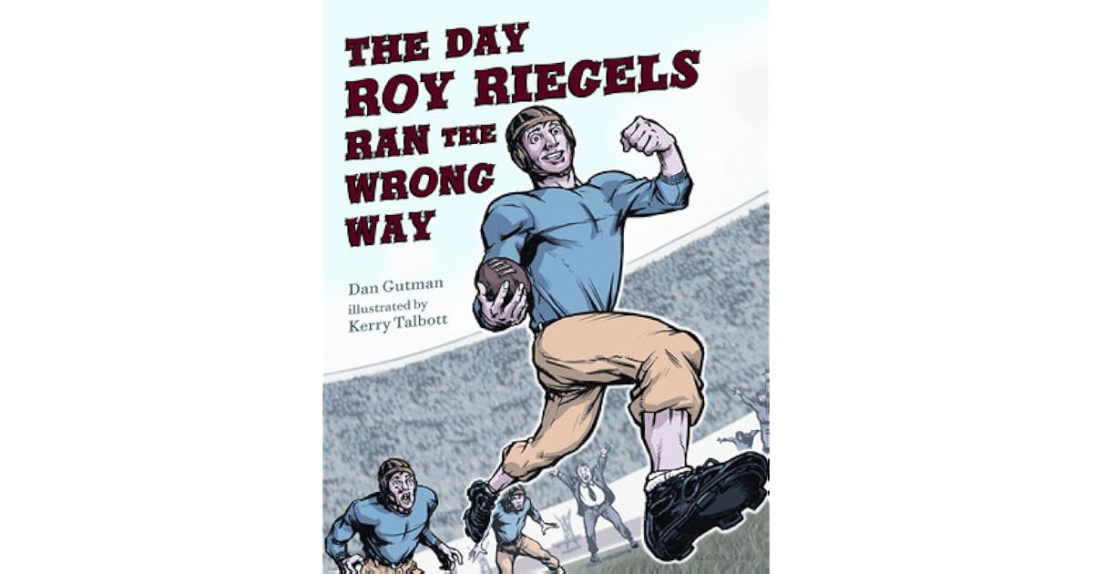 The Day Roy Riegels Ran the Wrong Way by Dan Gutman