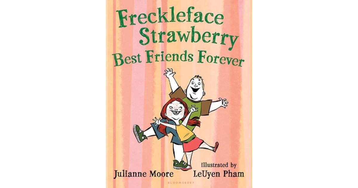 Freckleface Strawberry: Best Friends Forever by Julianne Moore