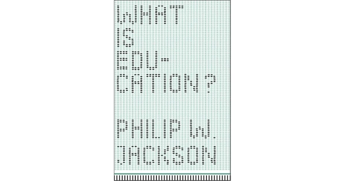 What Is Education? by Philip W. Jackson