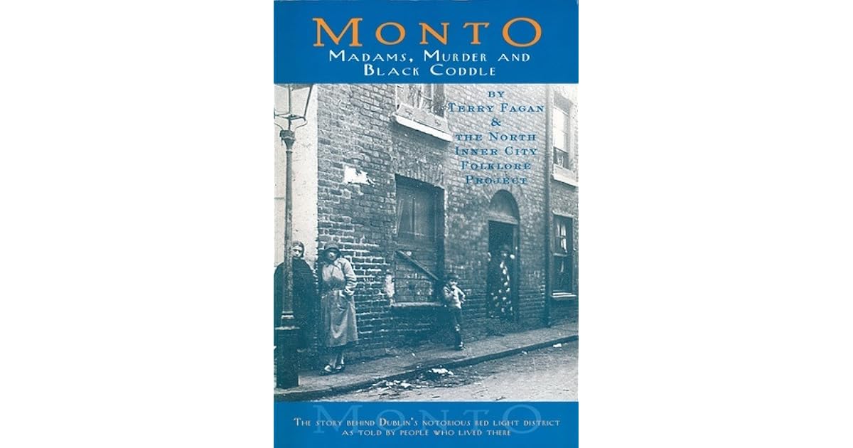 Monto: Madams, Murder and Black Coddle by Terry Fagan