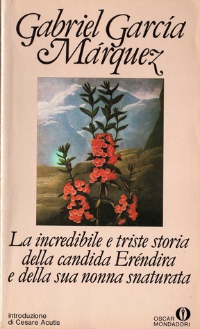 La incredibile e triste storia della candida Eréndira e della sua nonna ...
