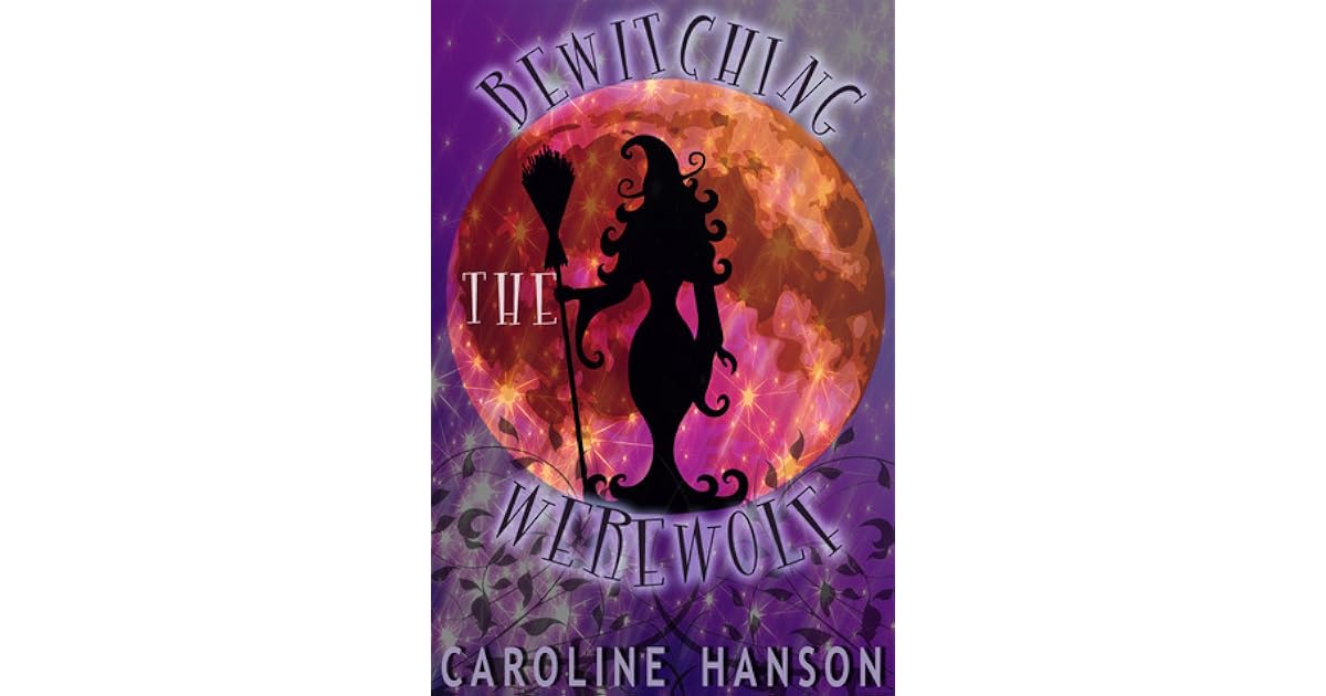 Bewitching the Werewolf (Megan Stephens #1) by Caroline Hanson