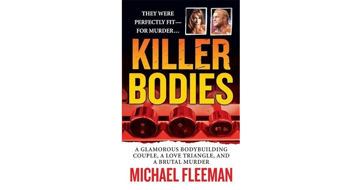 Killer Bodies: A Glamorous Bodybuilding Couple, a Love Triangle, and a ...