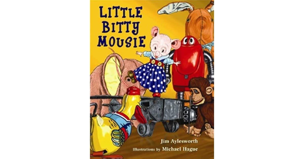 Little Bitty Mousie by Jim Aylesworth
