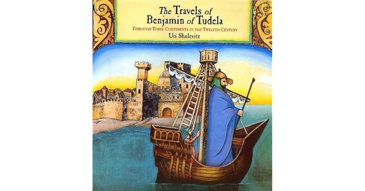 The Travels of Benjamin of Tudela: Through Three Continents in the ...